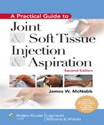 A Practical Guide to Joint & Soft Tissue Injection & Aspiration, 2nd ...