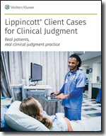 Lippincott® Client Cases for Clinical Judgment
